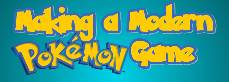 Making a Modern Pokémon Game: Part 1 – Jacob Ryckman